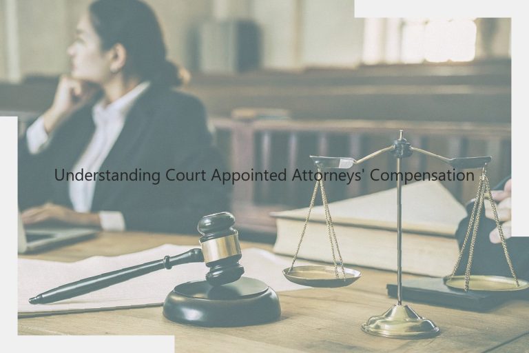 Understanding Court Appointed Attorneys' Compensation - Lens Truth